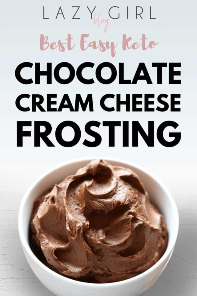 Best Keto Chocolate Cream Cheese Frosting | Lazy Girl Blog