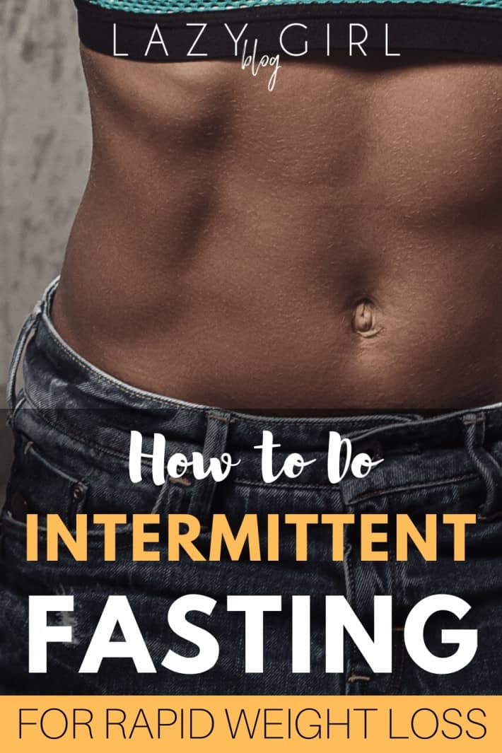 How to Do Intermittent Fasting for Rapid Weight Loss | Lazy Girl Blog